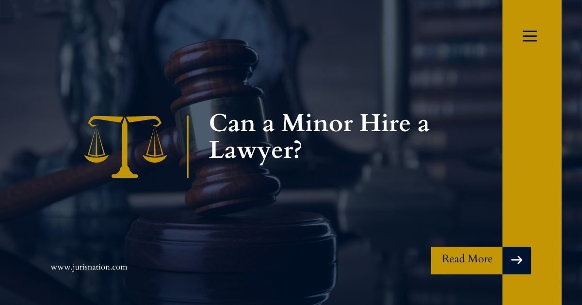 Can a Minor Hire a Lawyer? Exploring Legal Representation for Minors