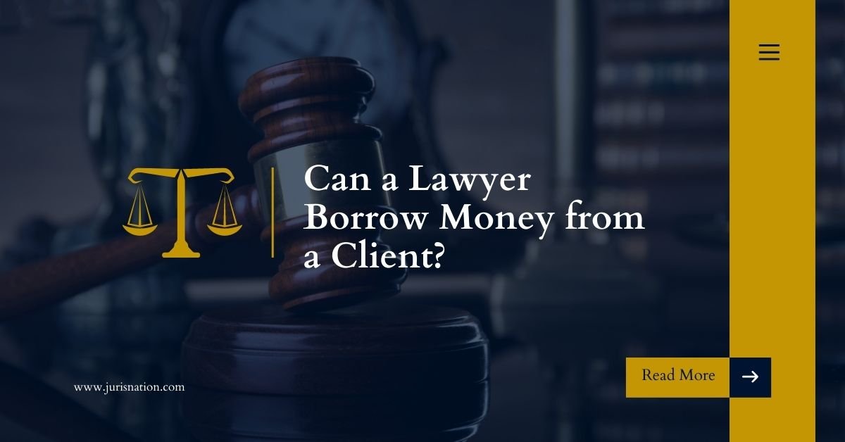 Can a Lawyer Borrow Money from a Client?